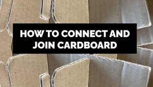 How to Connect Cardboard: 9 Cardboard Joinery Techniques | Builderology